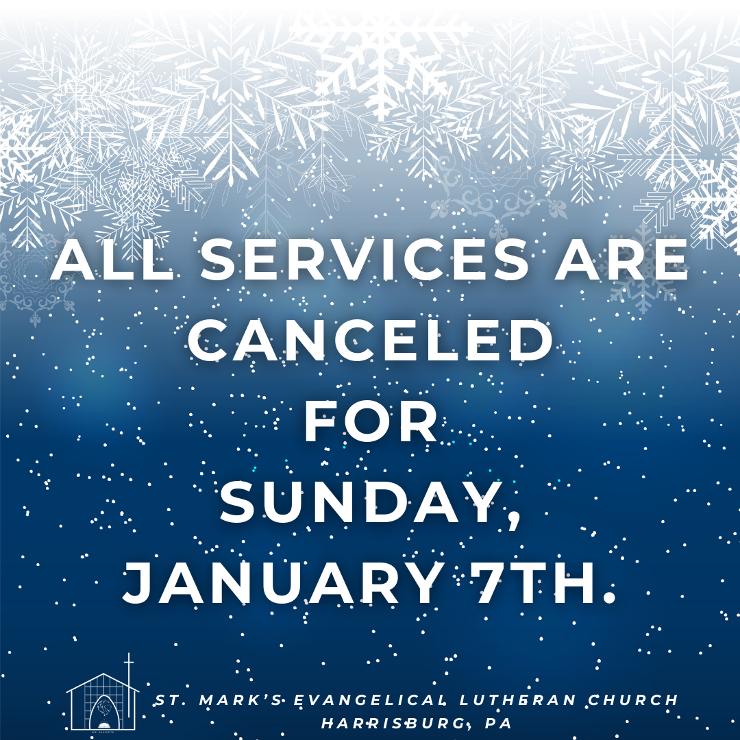 All Services Canceled for Sunday, January 7th – St. Mark's Evangelical ...